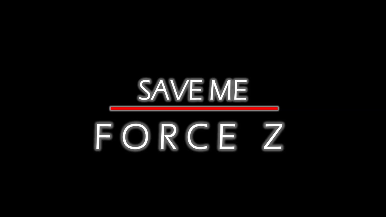 FORCE Z - SAVE ME [Prod:Born Hero] - YouTube