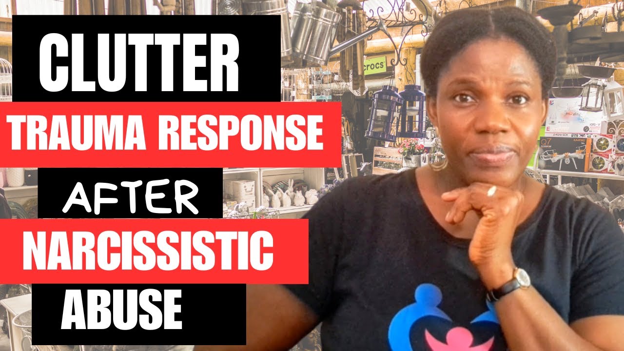 Clutter As A Trauma Response after Narcissistic Abuse by a Parent ...