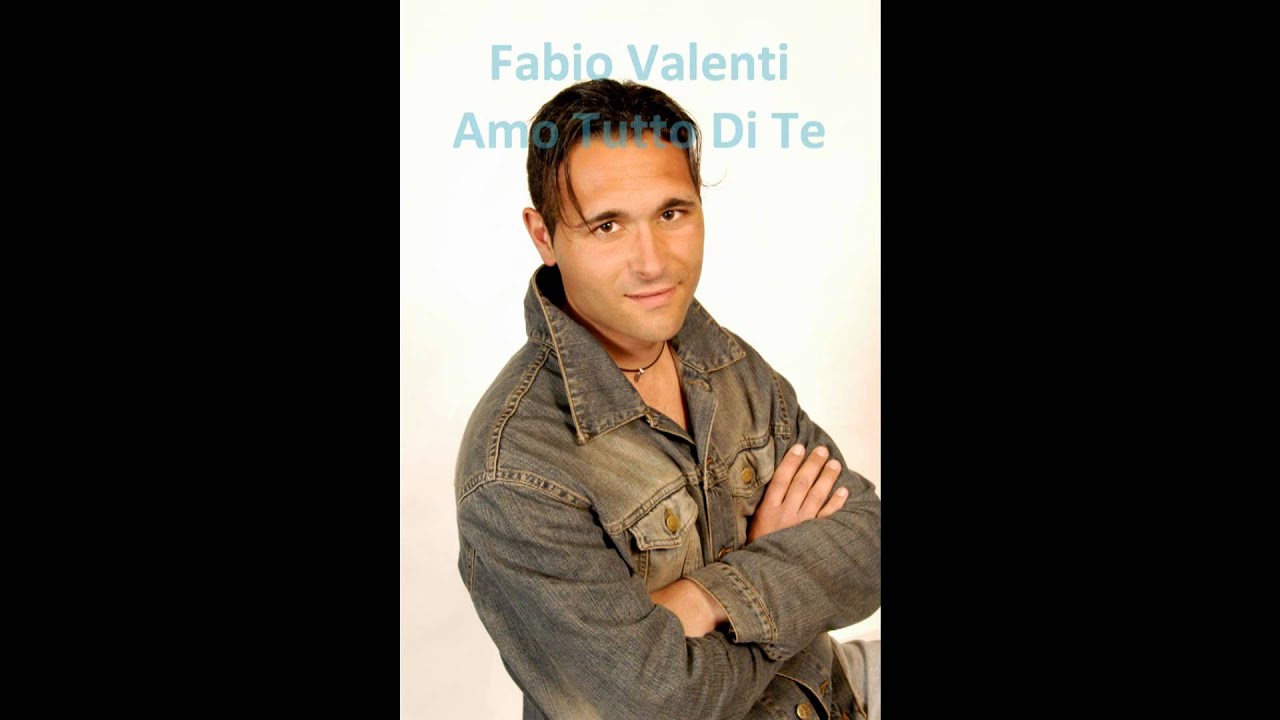 Fabio Valenti - Amo Tutto Di Te - YouTube
