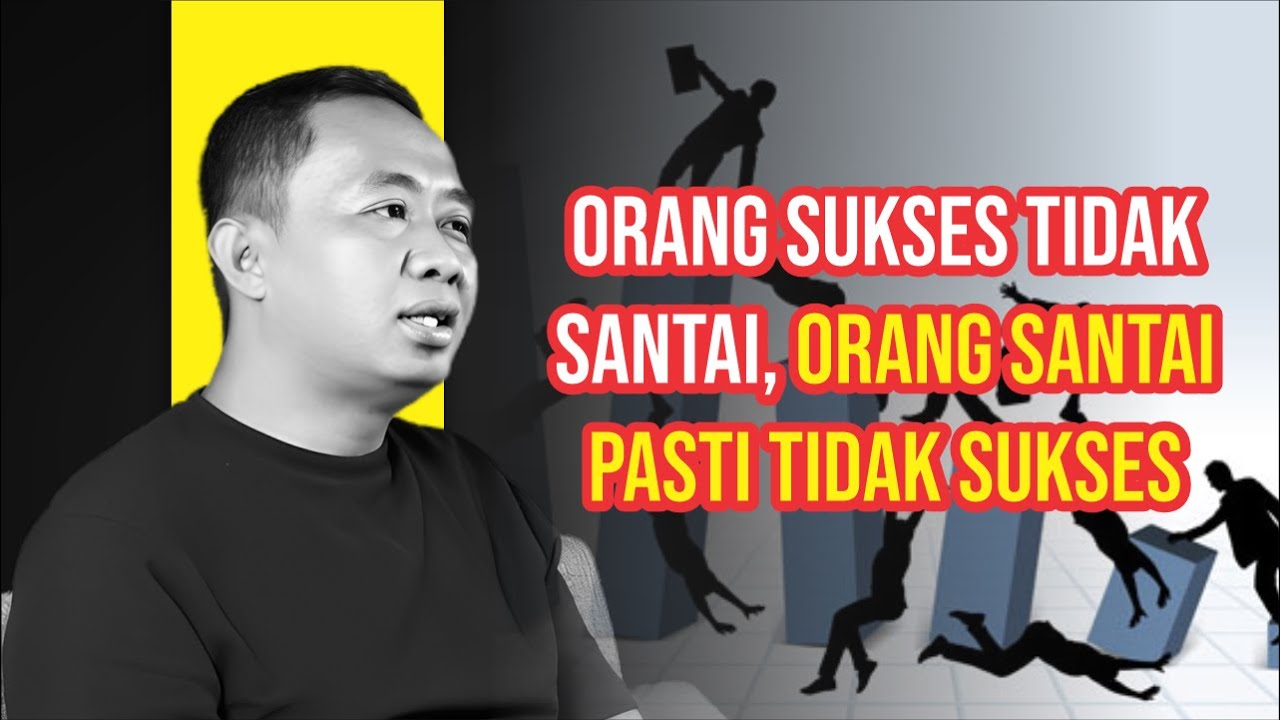 ORANG SUKSES TIDAK SANTAI, ORANG SANTAI PASTI TIDAK SUKSES - YouTube