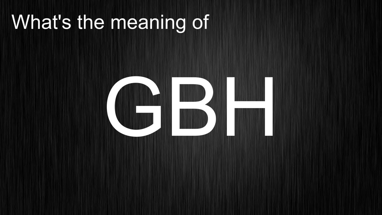 What's the meaning of "GBH", How to pronounce GBH? - YouTube
