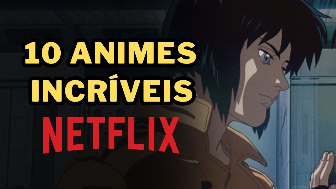 10 ANIMES INCRÍVEIS na Netflix - YouTube