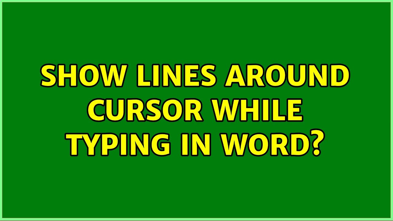 Show lines around cursor while typing in Word? - YouTube