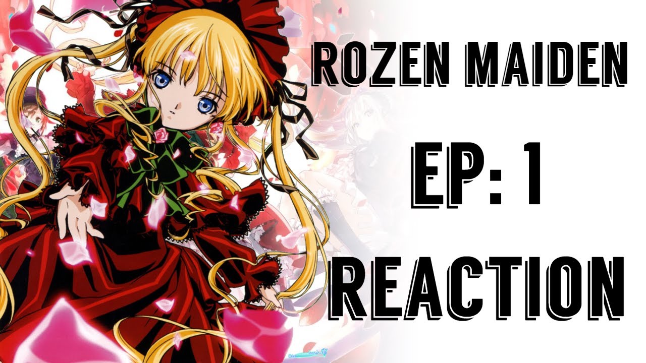 Manipulative Doll? : Rozen Maiden Reaction Ep 1 - YouTube