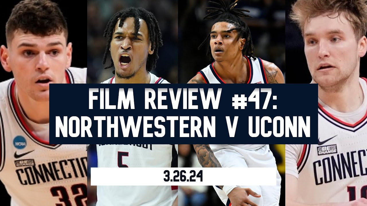 FILM REVIEW #47: NORTHWESTERN V UCONN (3.26.24) - YouTube