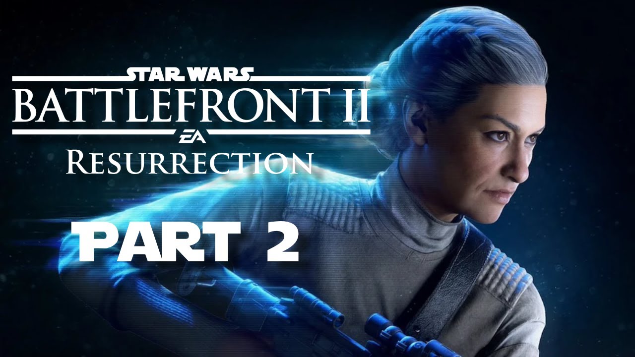 Variety Week: Star Wars Battlefront 2(2017) Resurrection - Part 2 - YouTube