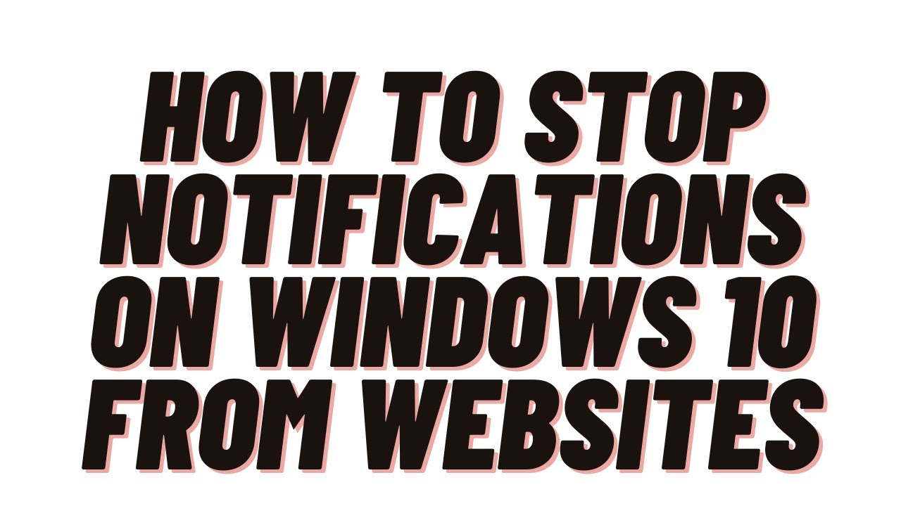 How To Stop Notifications On Windows 10 From Websites YouTube how-to-stop-notifications-on-windows-10-from-websites-youtube