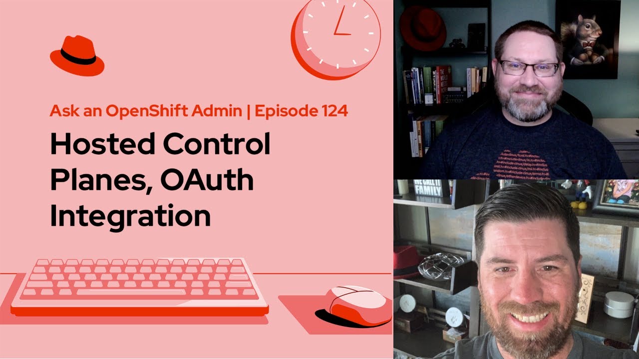 Ask an OpenShift Admin | Ep 124 | Hosted Control Planes, OAuth ...