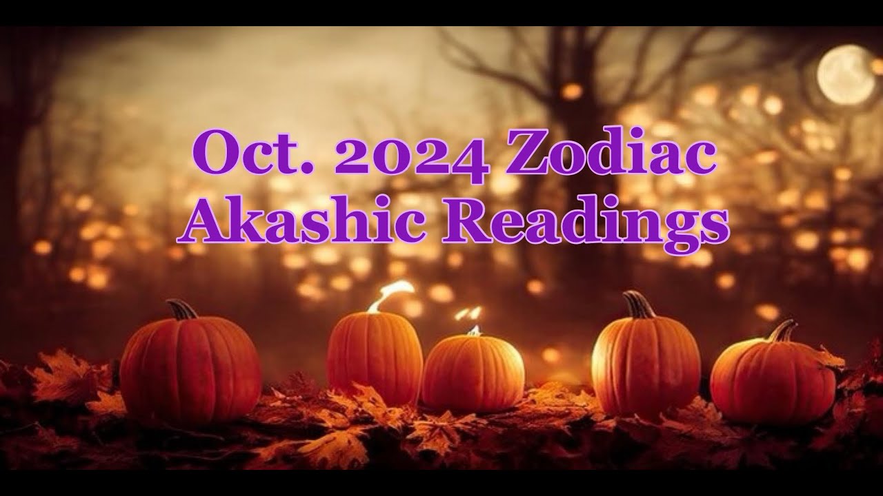 OCTOBER 2024 ZODIAC AKASHIC READINGS I Audio is Good - YouTube