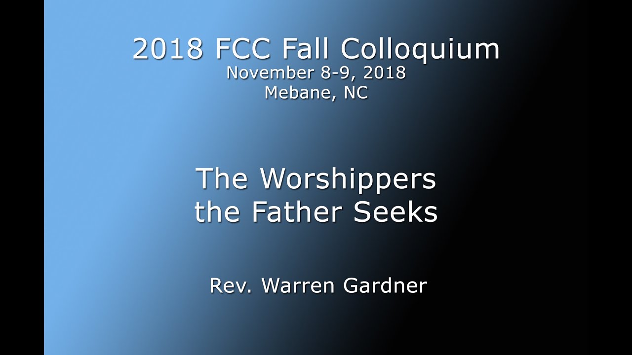 The Worshippers the Father Seeks - Rev. Warren Gardner - YouTube