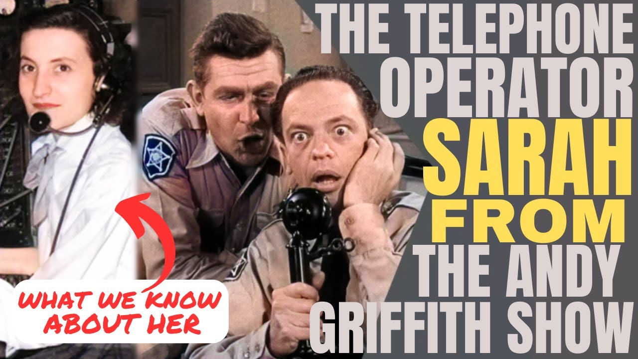 Who was Sarah the telephone operator FROM THE ANDY GRIFFITH SHOW and ...