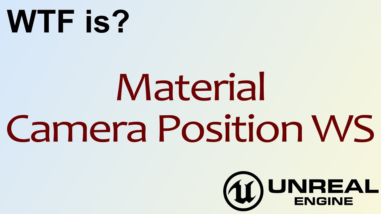 WTF Is? Material - Camera Position WS in Unreal Engine 4 ( UE4 ) - YouTube