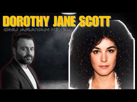 ÖLDÜKTEN SONRA BİLE ARANAN KADIN DOROTHY JANE SCOTT