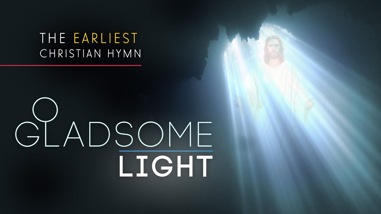 O Gladsome Light | The Earliest Known Christian Hymn | Archdiocesan ...