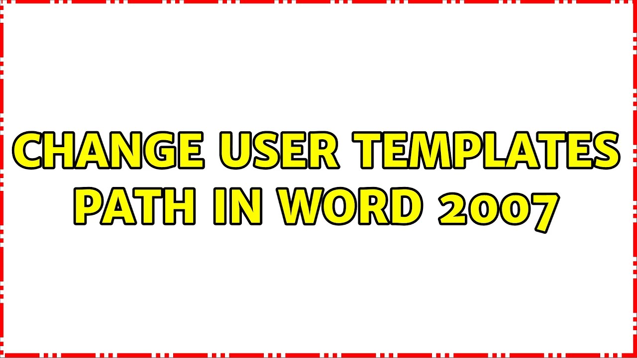 Change user templates path in Word 2007 (4 Solutions!!) - YouTube