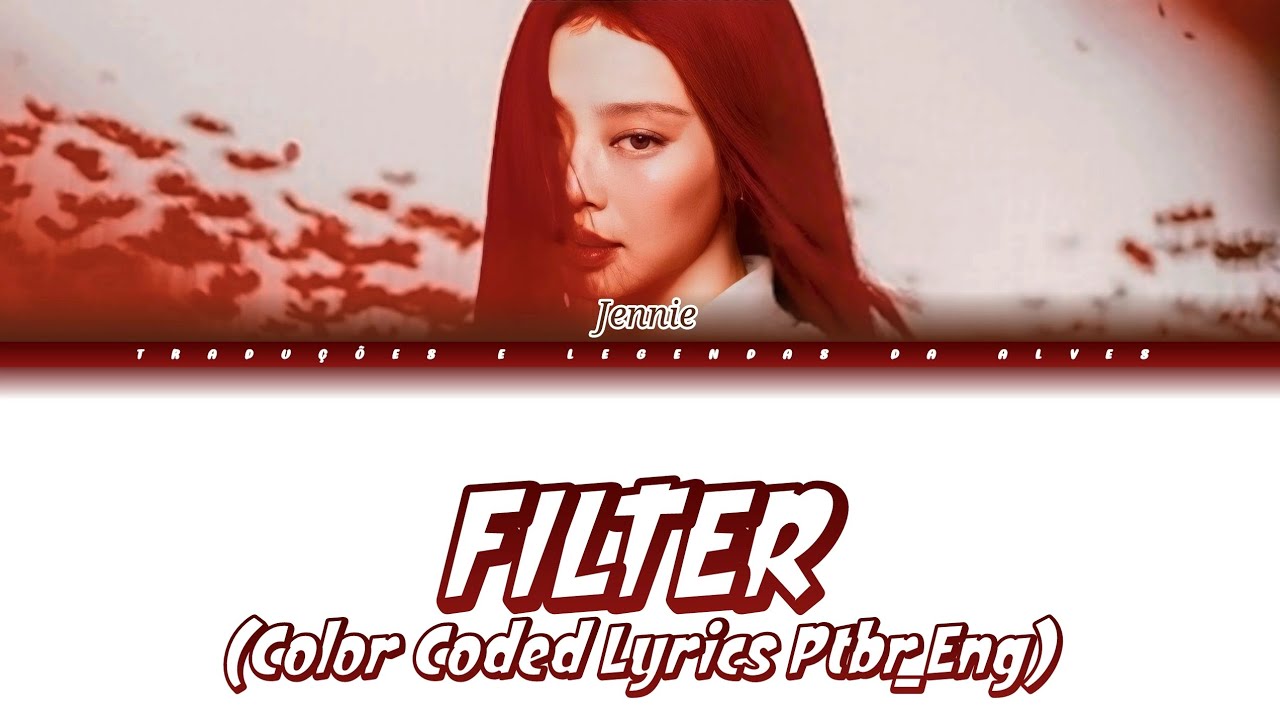 JENNIE (BLACKPINK) - Filter (Color Coded Lyrics Ptbr_Eng) - YouTube