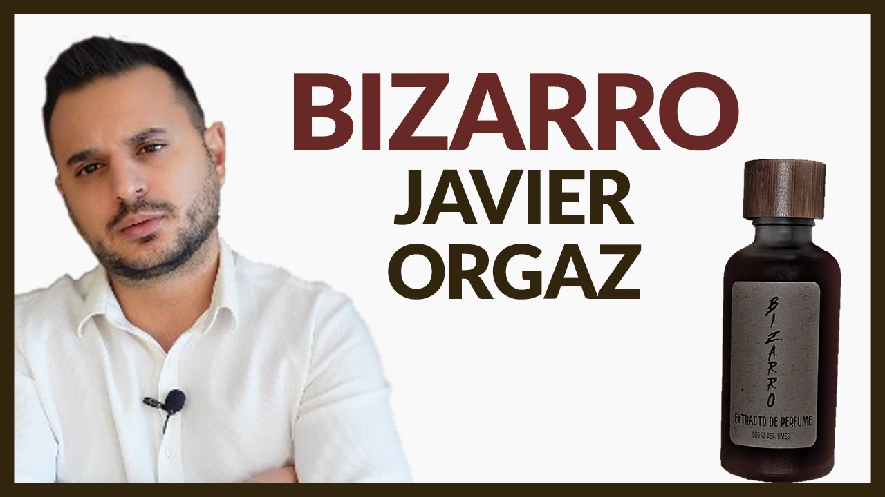 BIZARRO - Extracto de perfume de Javier Orgaz - Mi Reseña - YouTube