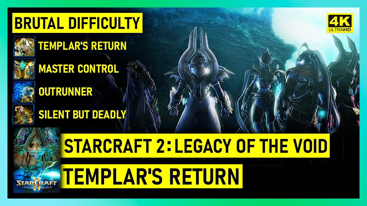 STARCRAFT 2 LEGACY OF THE VOID - TEMPLAR'S RETURN - BRUTAL - SILENT BUT DEADLY - 4K - YouTube