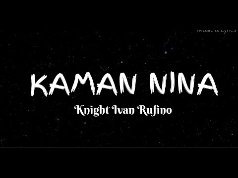 Kaman Nina - Knight Ivan Rufino | Karaoke