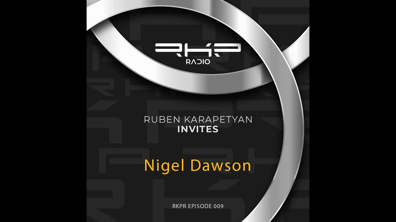 Ruben Karapetyan invites 009: Nigel Dawson - YouTube