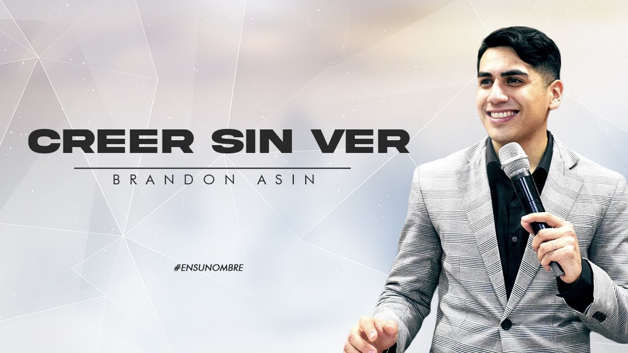 Creer sin ver - Brandon Asin #22 - YouTube