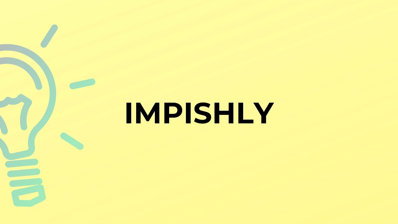 What is the meaning of the word IMPISHLY? - YouTube