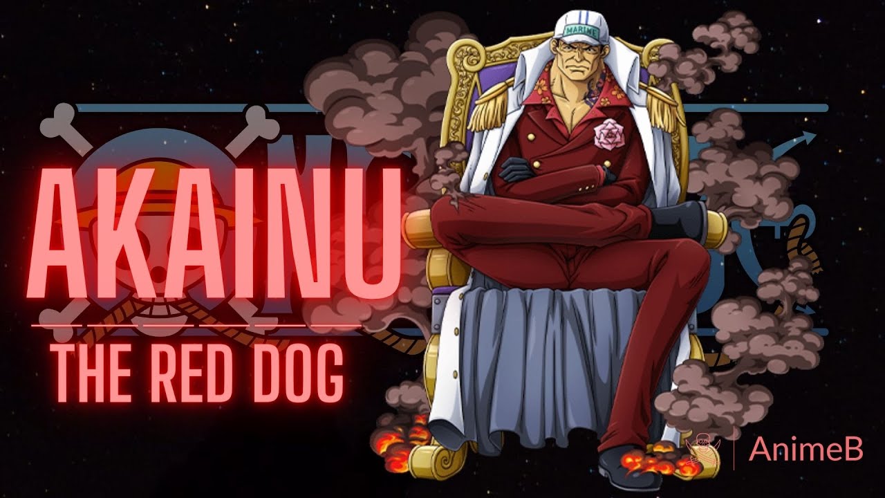 Akainu- ‘the ReD Dog’ | The Fleet Admiral Sakazuki | Marine Admirals ...