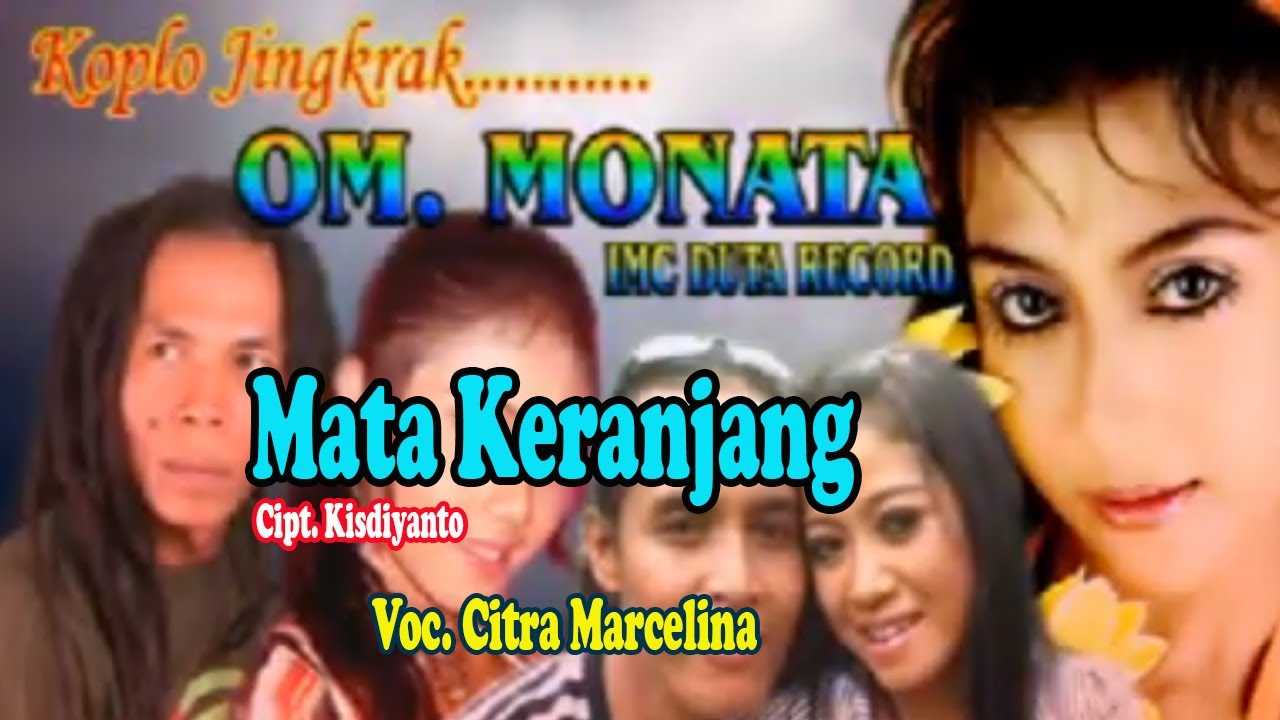 OM. MONATA, Citra Marcelina - Mata Keranjang Cipt. Kisdiyanto Prod. IMC ...