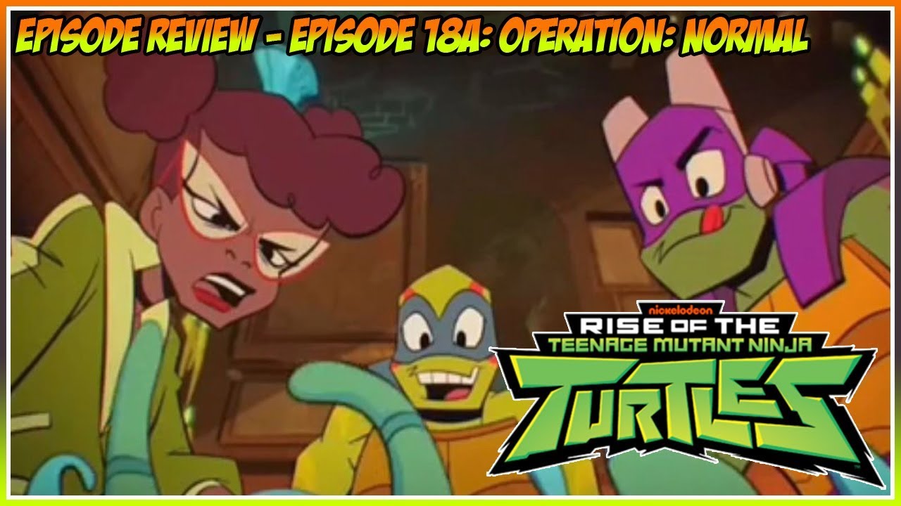 Rise of the Teenage Mutant Ninja Turtles Episode Review - Episode 18A ...