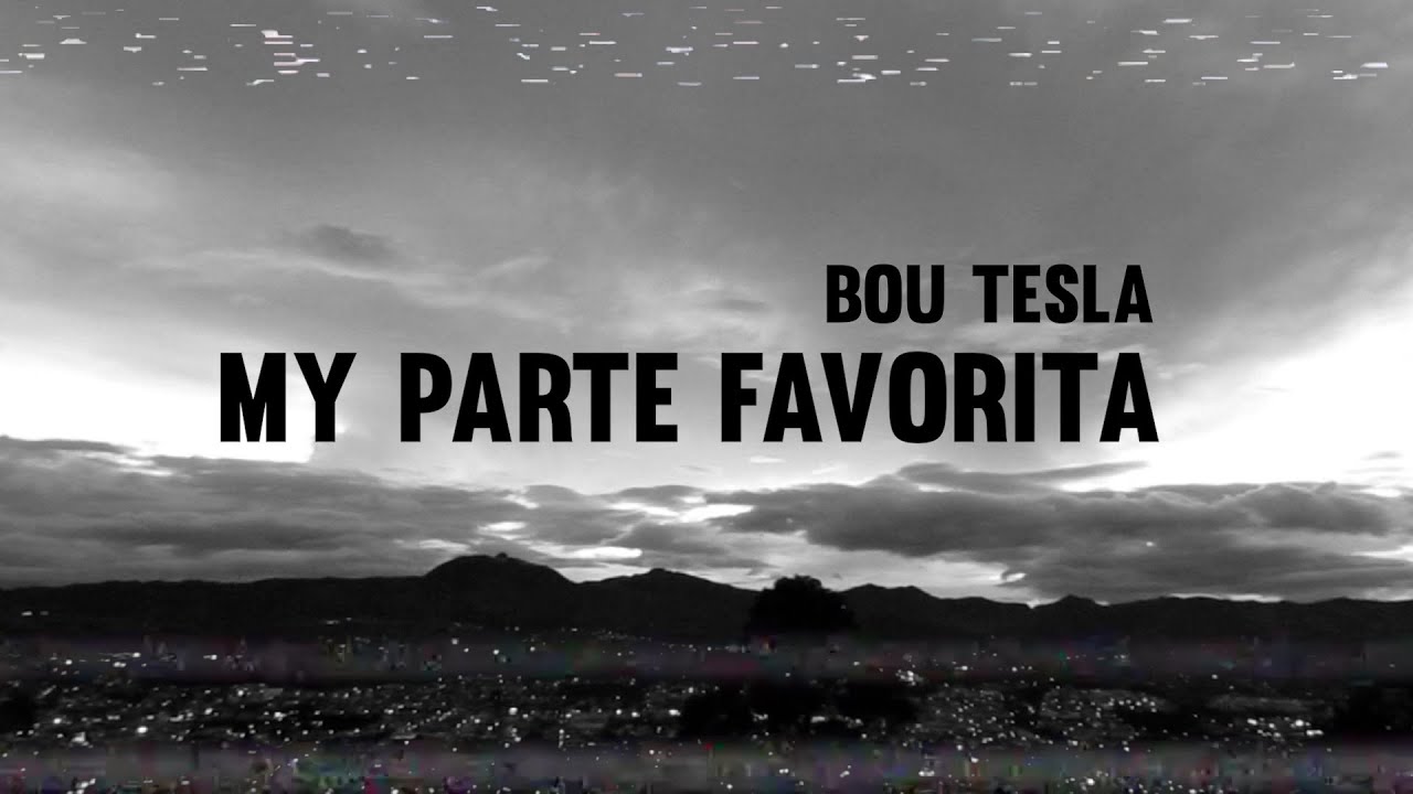 Bou Tesla - My Parte Favorita (Video Oficial) - YouTube