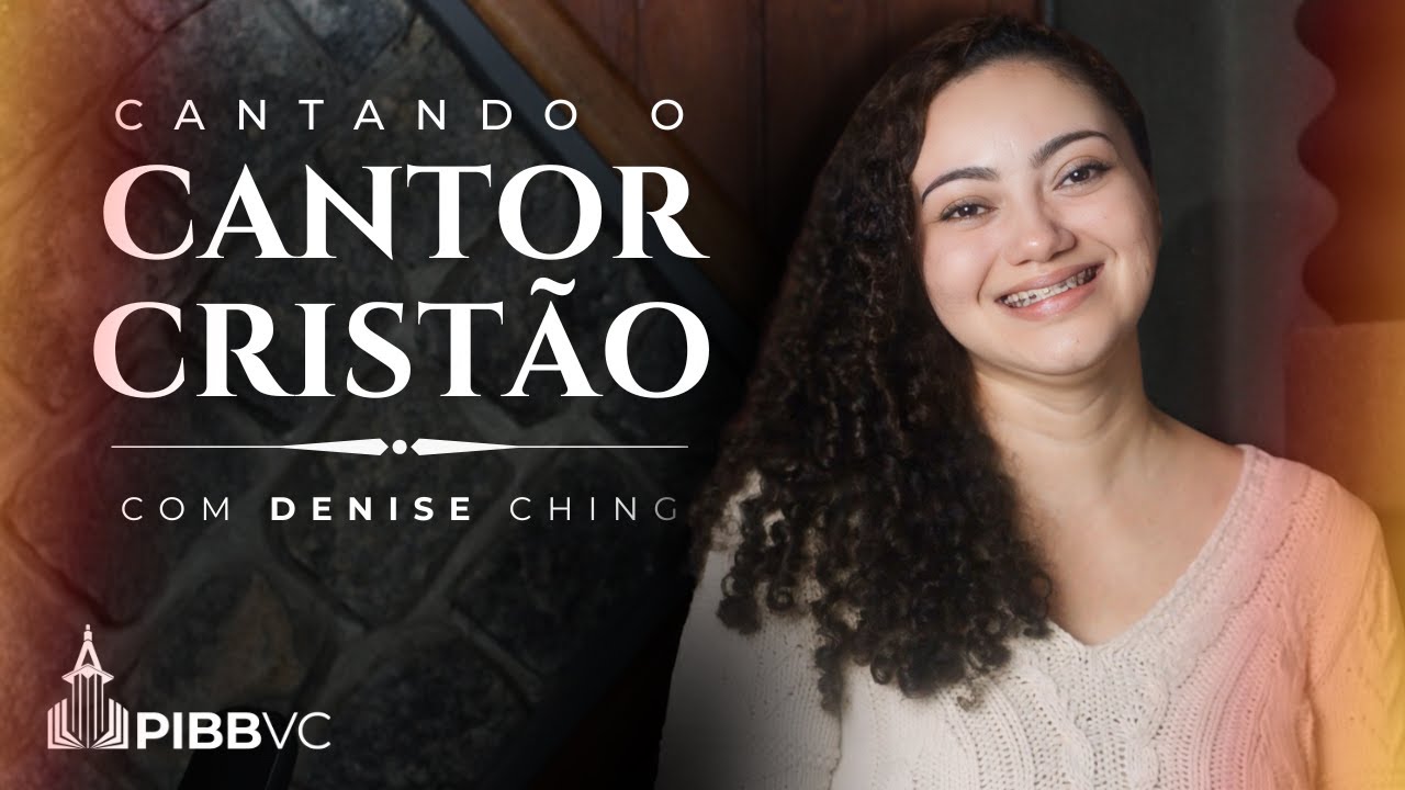#EP07 - Cantando o Cantor Cristão | Miss. Denise Ching - 06/11/2024 ...