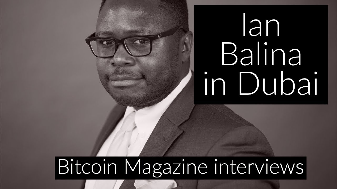 Bitcoin Magazine interviews IAN BALINA in Dubai - YouTube