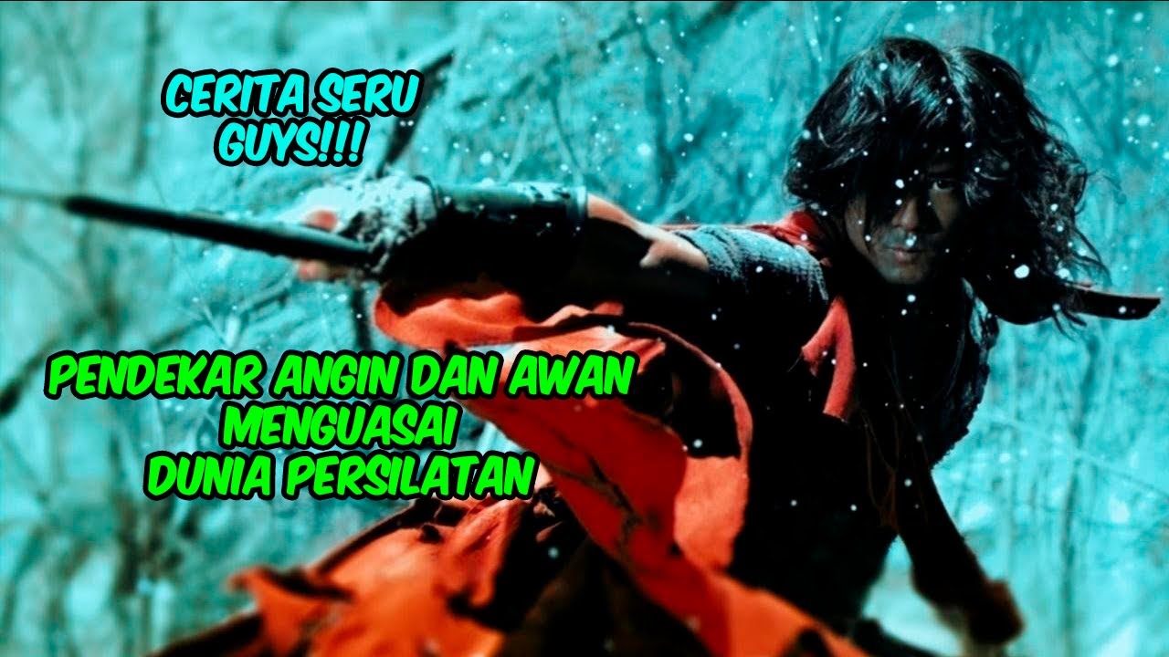 KISAH PENDEKAR ANGIN DAN AWAN MENGUASAI DUNIA PERSILATAN | ALUR CERITA ...