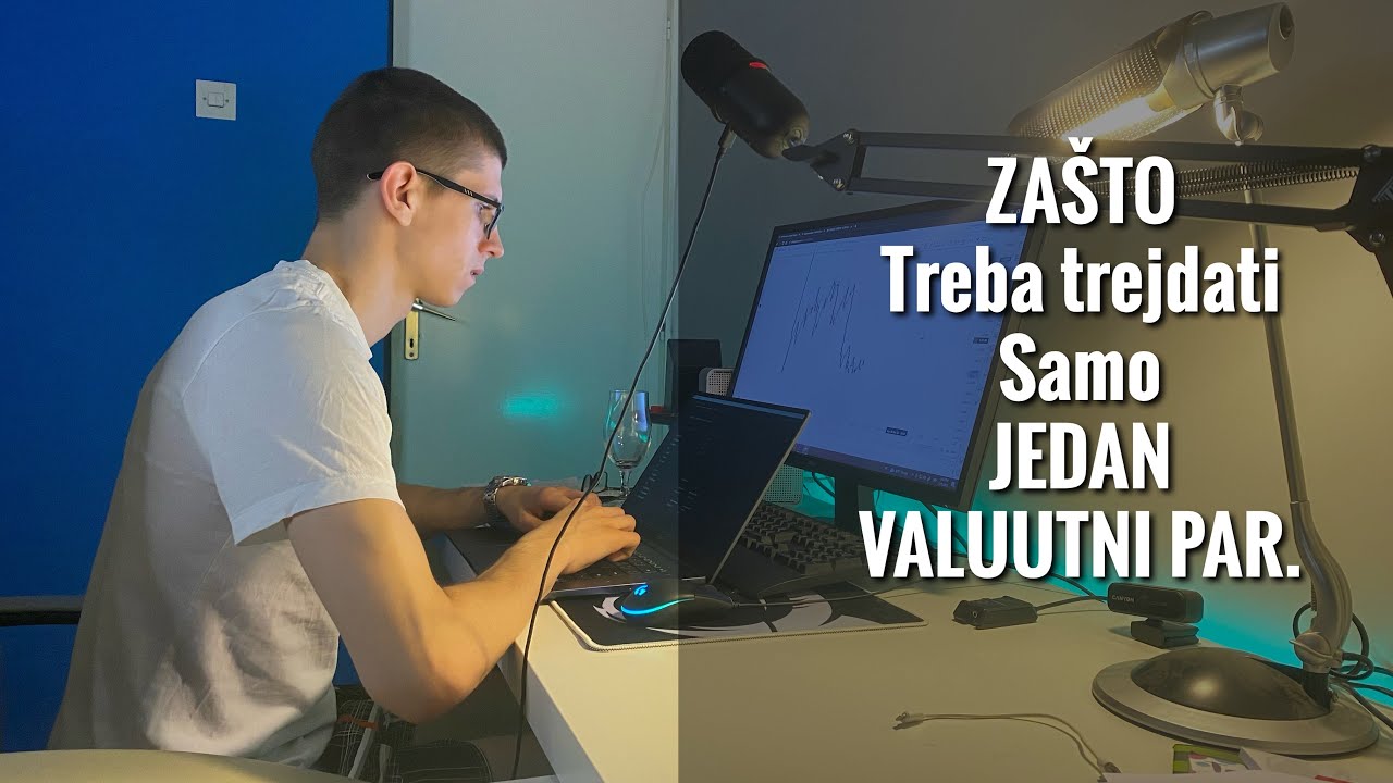 ZAŠTO TREBA TREJDATI SAMO JEDAN VALUTNI PAR U FOREX TRADING-U? 6/31 ...