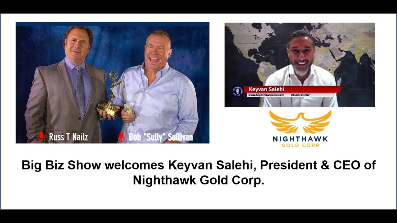 Big Biz Show Welcome's Keyvan Salehi of Nighthawk Gold Corp. - YouTube
