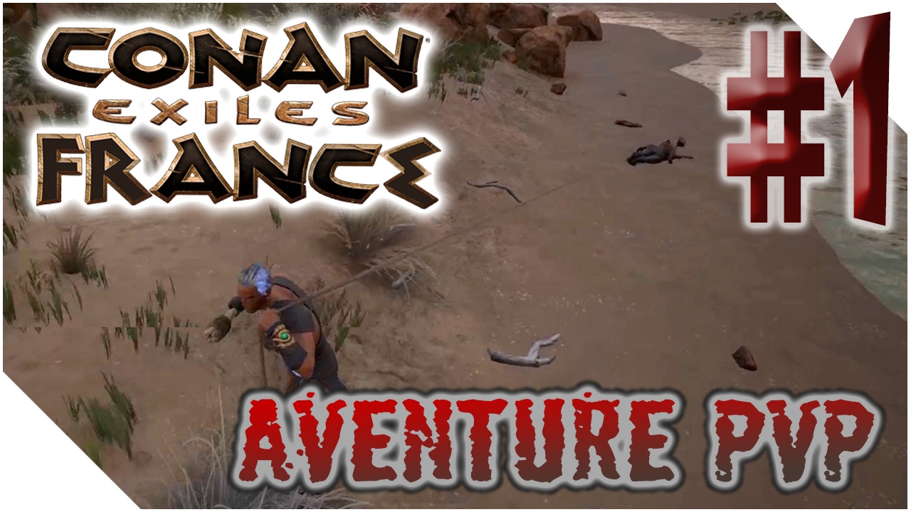 [PVP] CONAN EXILE FRANCE - Ep1 - ON CAPTURE UN ESCLAVE ! [FR] - YouTube