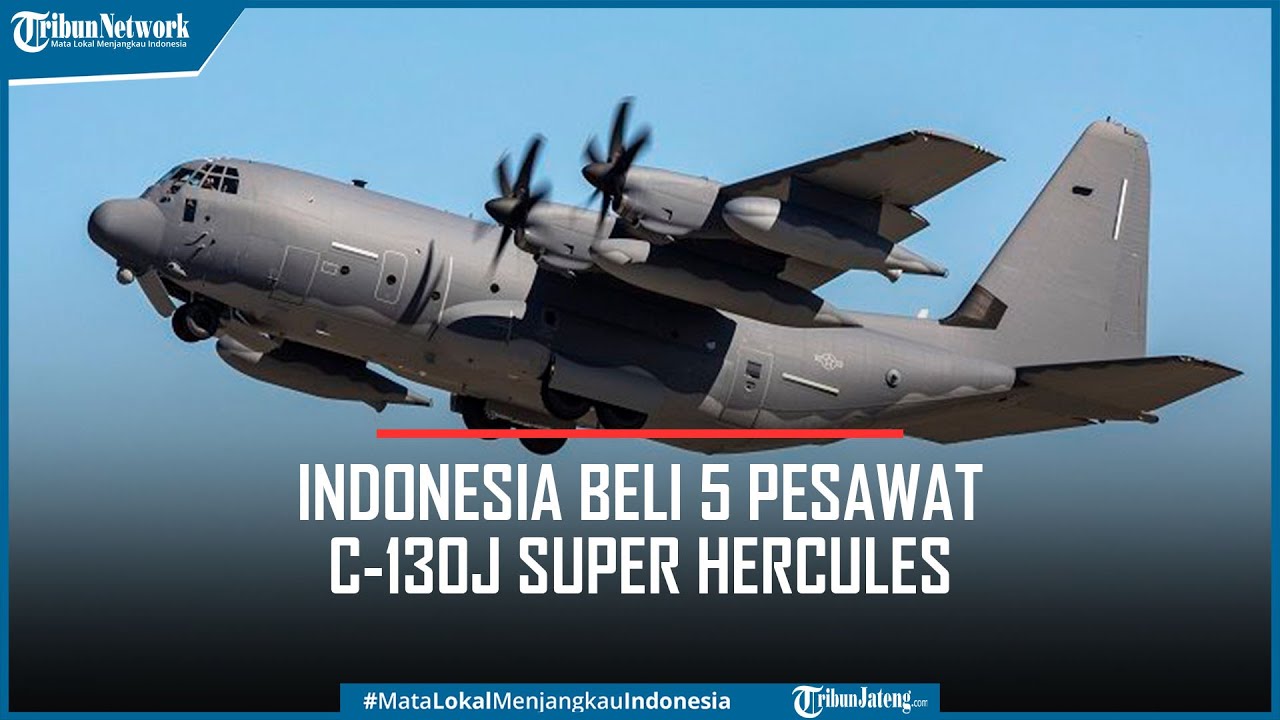 Tiba 2023, Indonesia Beli Pesawat C-130J Super Hercules dari Lockheed Martin - YouTube