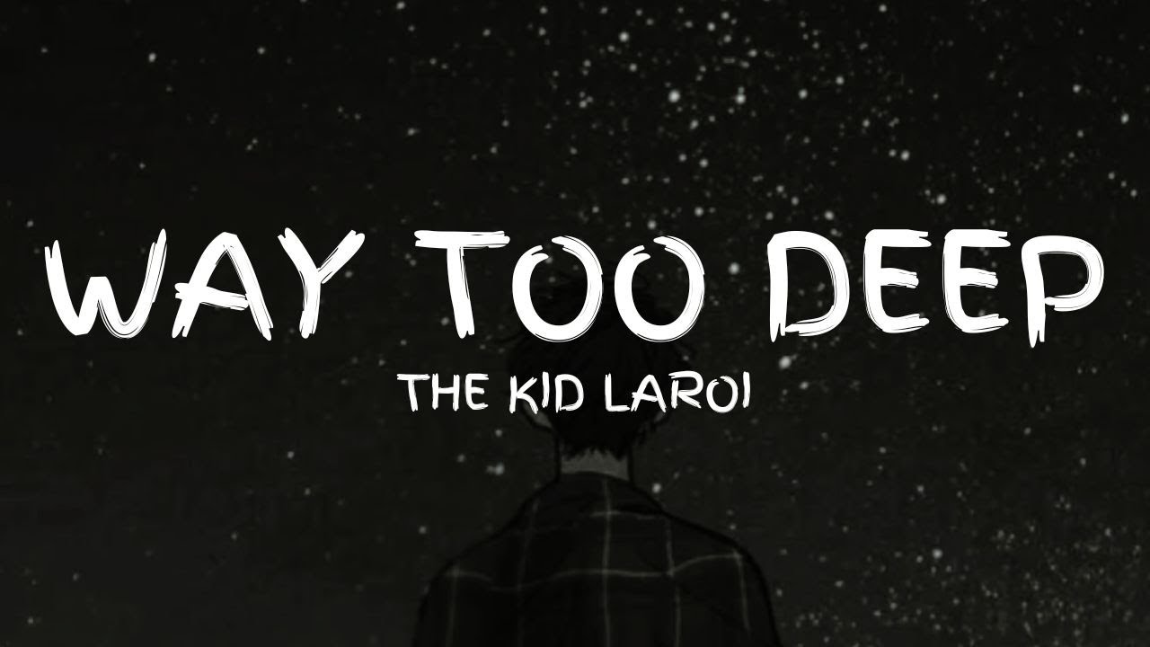 The Kid LAROI - Way Too Deep (Lyric Video) (Unreleased) - YouTube