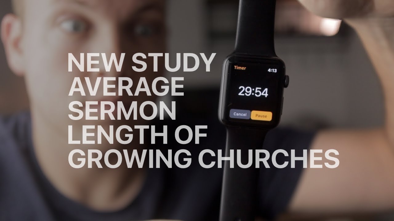 How Long Should I Preach? New Study on Sermon Length of Growing ...