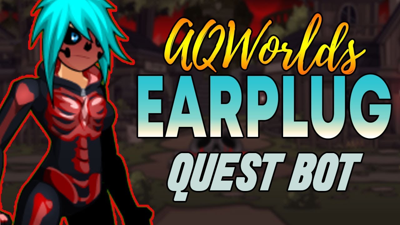 AQW - EARPLUG Bot - Quiet Down, Will Ya? Quest Bot | Grimoire 3.8+ PRO ...