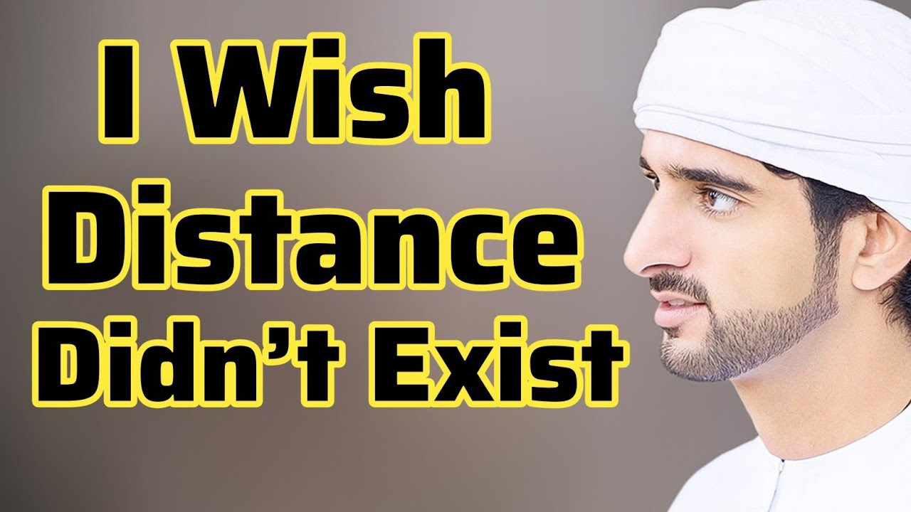 I WISH DISTANCE DIDN'T EXIST | Sheikh Hamdan Fazza Poetry | Prince of ...