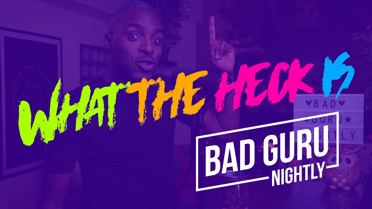What the heck is Bad Guru Nightly?! - YouTube