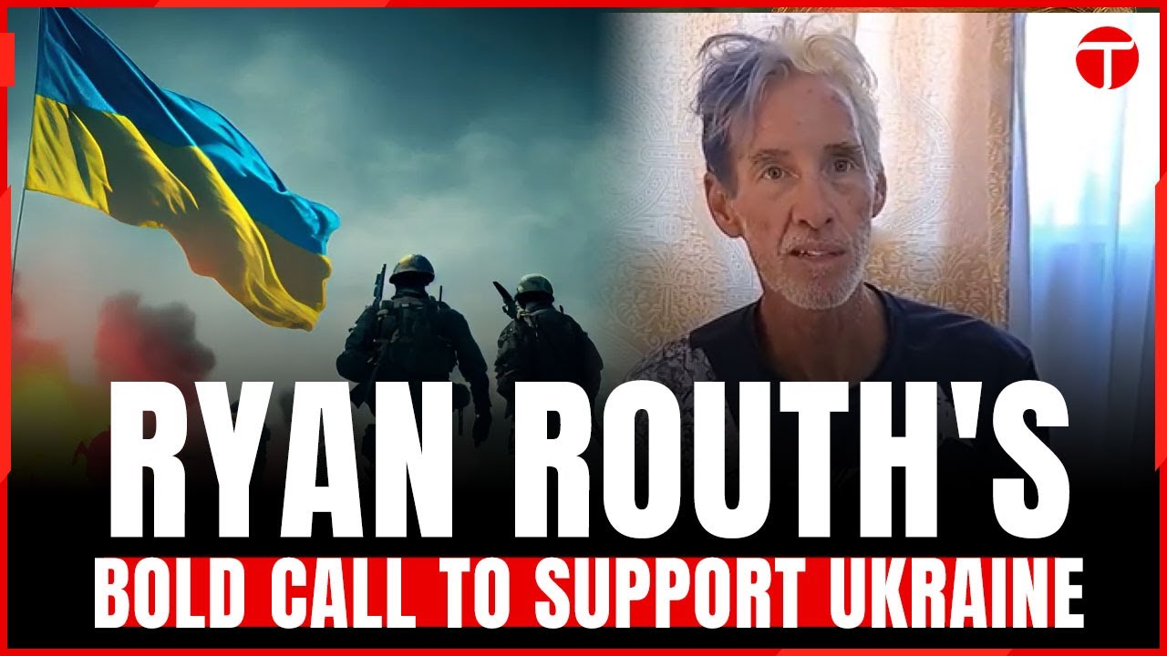 Ryan Routh's Call to Action for Ukraine | Support Against Russian ...
