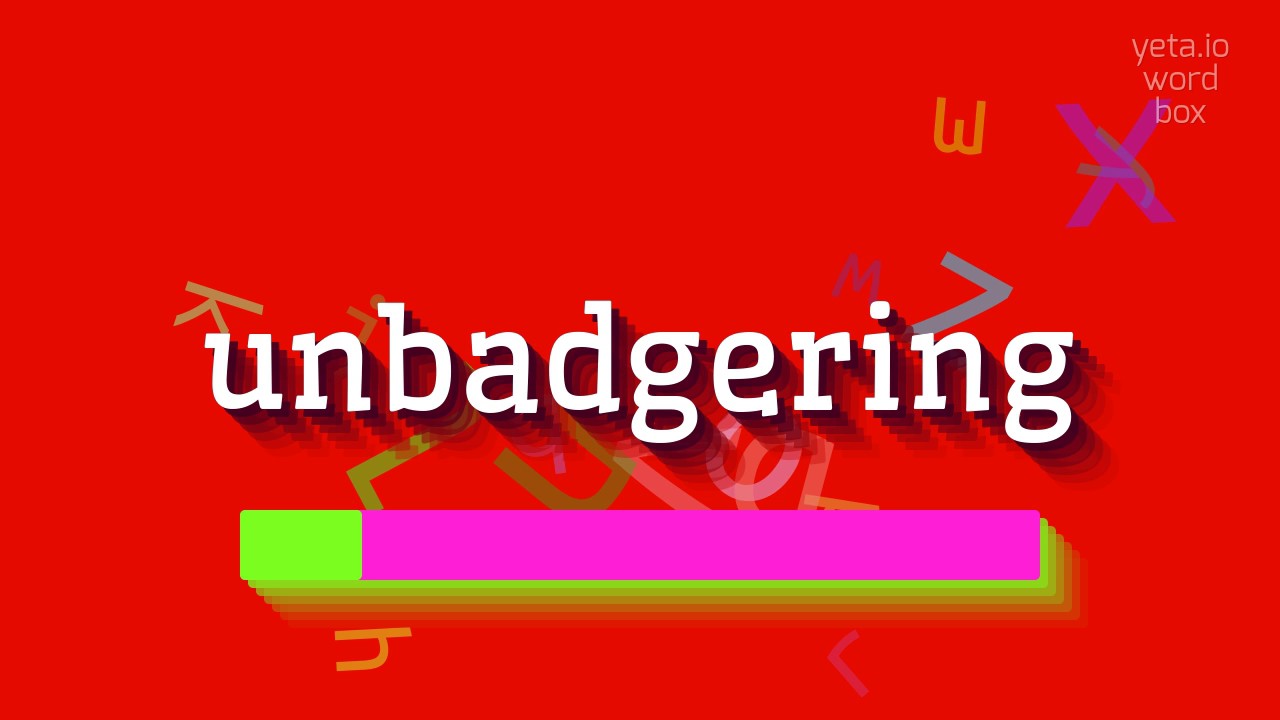 How to say "unbadgering"! (High Quality Voices) - YouTube
