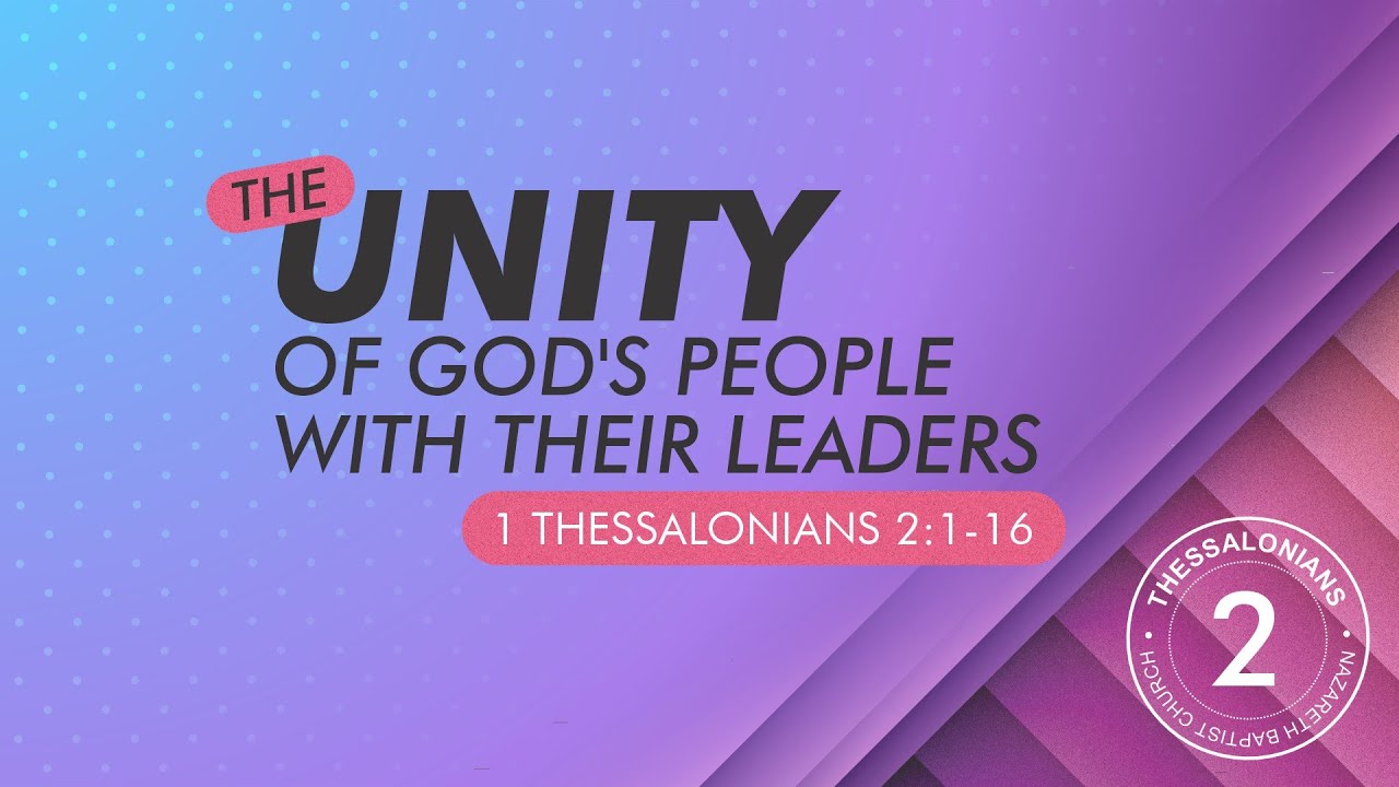 The Unity of God's People with Their Leaders | 1 Thessalonians 2:1-16 ...