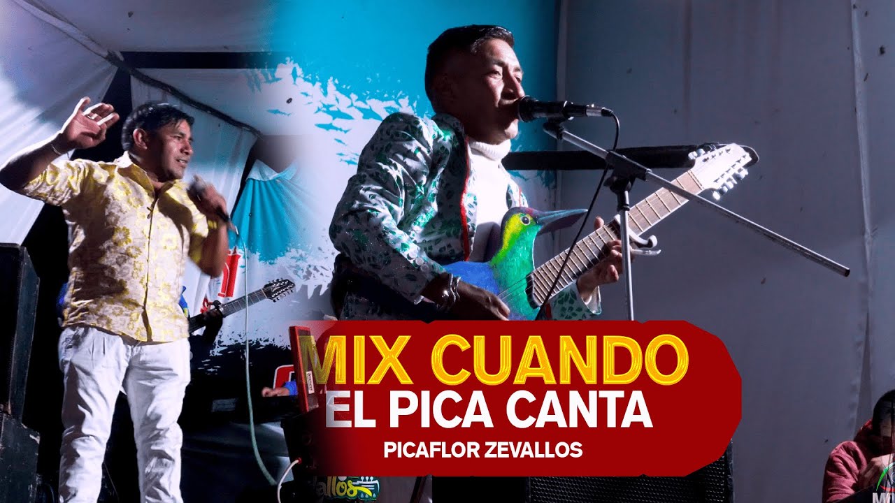 MIX CUANDO EL PICA CANTA - PICAFLOR ZEVALLOS - EN CONCIERTO LAS ...