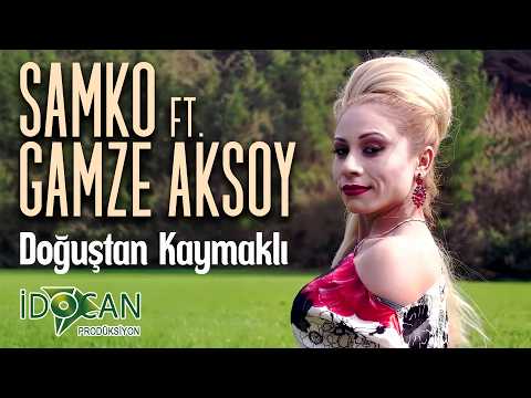 Samko Ft Gamze Aksoy  Doğuştan Kaymaklı