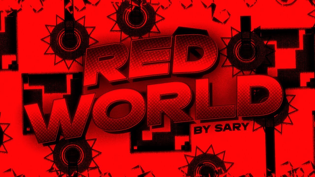 "RED WORLD" 100% - [EXTREME DEMON] by saRy & more | Geometry Dash - YouTube