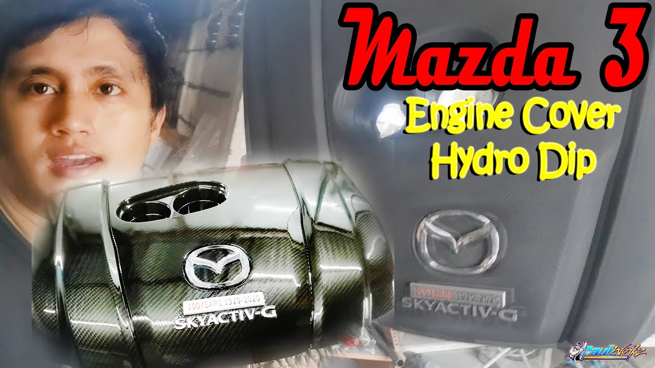 MAZDA 3 ENGINE COVER HYDRO DIP CARBON LOOK | TINTING TUITORIAL FOR ...
