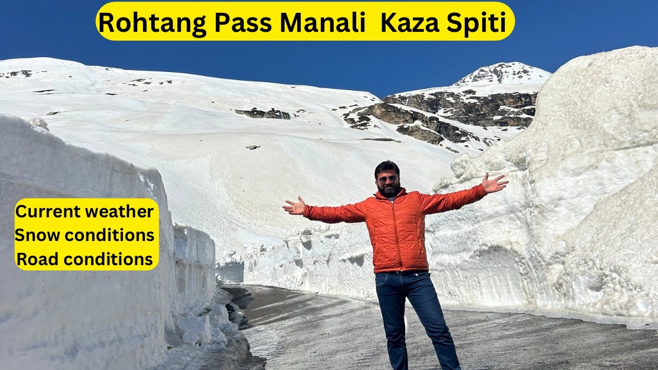Current Road Conditions: Manali to Rohtang Pass & Kaza Spiti + Weather ...